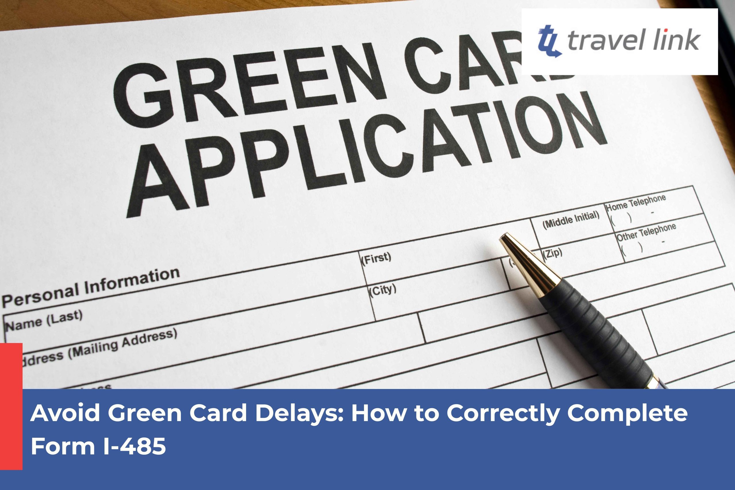 Avoid Green Card Delays: How to Correctly Complete Form I-485 - Travel Link