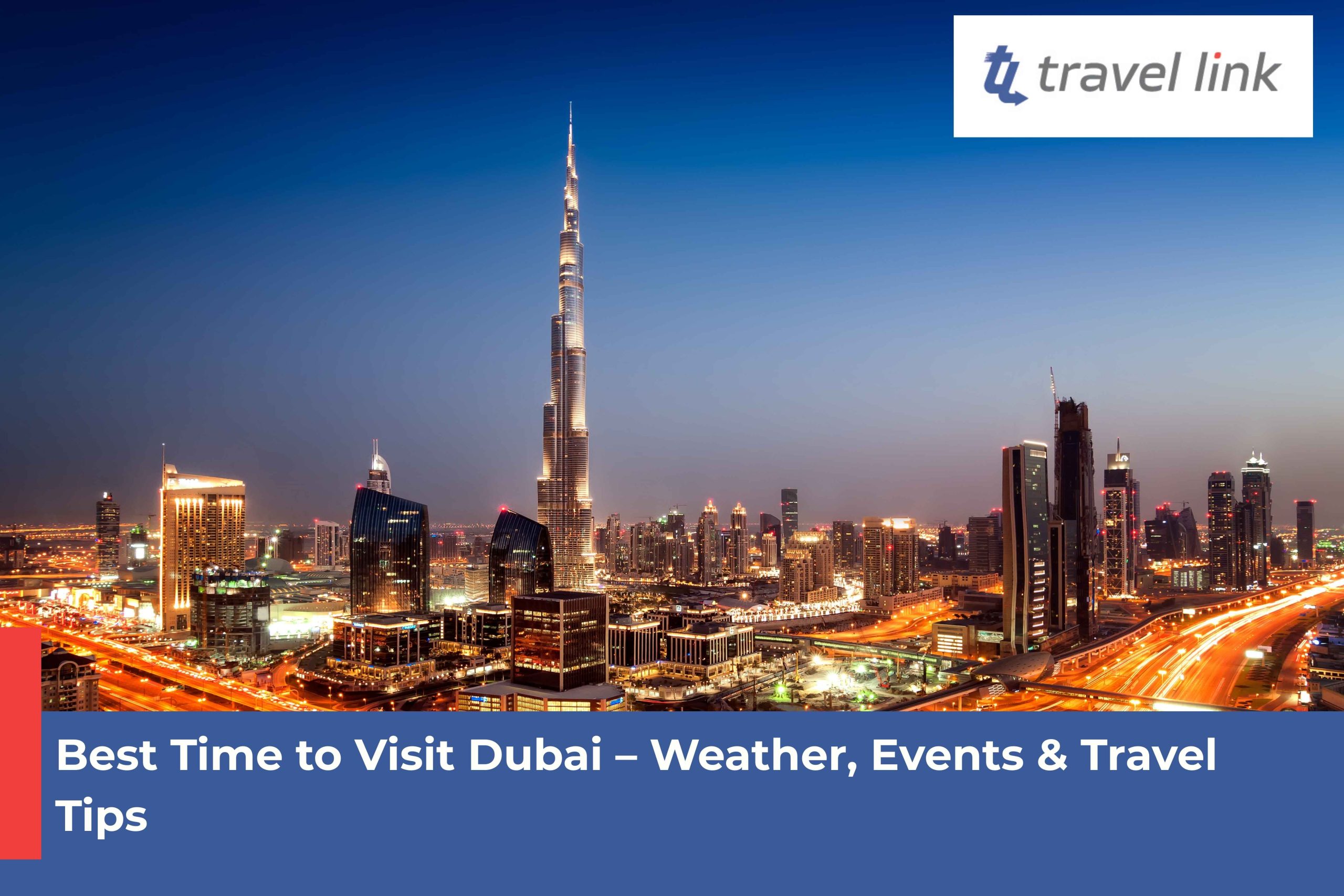 Best Time to Visit Dubai – Weather, Events & Travel Tips